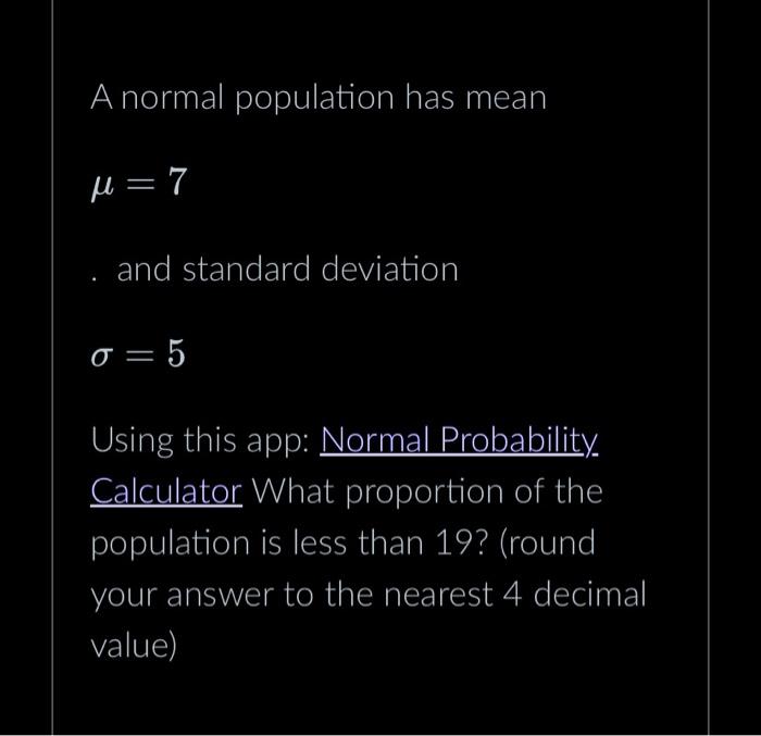 Solved A normal population has mean μ=7 . and standard | Chegg.com