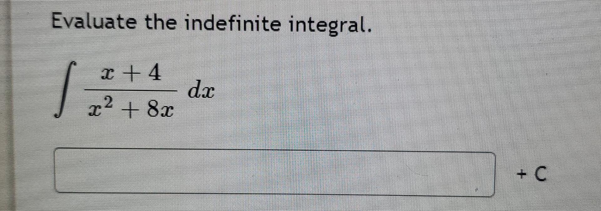 Solved Evaluate the indefinite integral.∫﻿﻿x+4x2+8xdx | Chegg.com