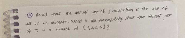 Solved 5 Recall that the descent set of permutation is the | Chegg.com