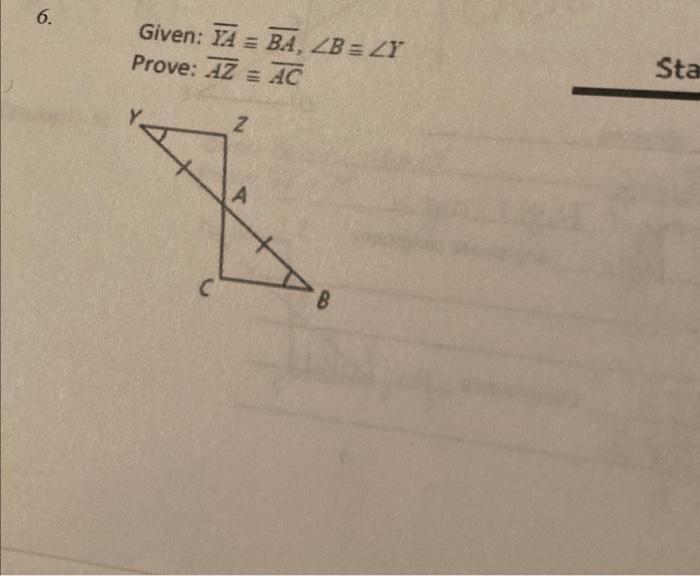 Solved Given: YA≡BA,∠B≡∠Y Prove: AZ≡AC | Chegg.com