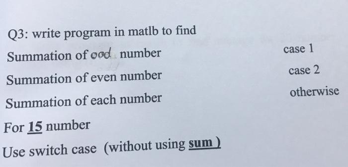 Solved case 1 Q3: write program in matlb to find Summation | Chegg.com
