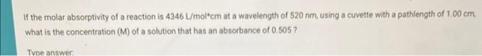 Solved If the molar absorptivity of a reaction is 4346 | Chegg.com
