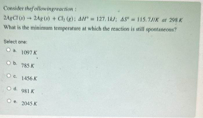 Solved Consider thefollowingreaction : 2AgCl(s)→2Ag(s)+Cl2( | Chegg.com