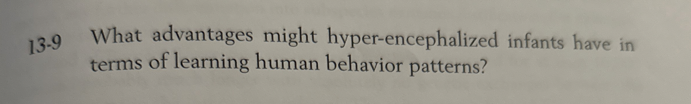 Solved 13-9 ﻿What advantages might hyper-encephalized | Chegg.com