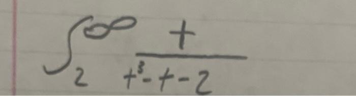 Solved ∫2∞t3−t−2t(b) ∫2∞t3+t−2tdt [Hint: | Chegg.com