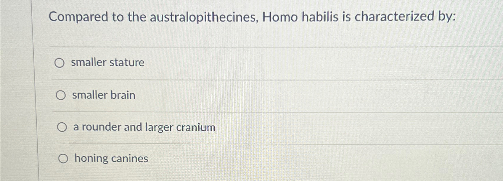 Solved Compared to the australopithecines, Homo habilis is | Chegg.com