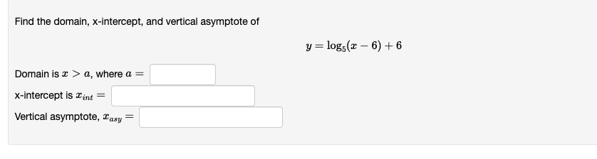 Solved Find the domain, x-intercept, and vertical asymptote | Chegg.com