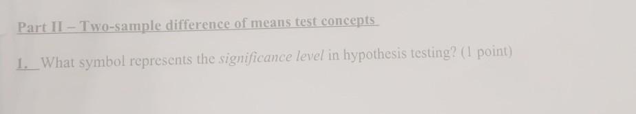 Solved Part II - Two-sample difference of means test | Chegg.com