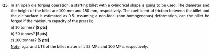 Solved Q5. In an open die forging operation, a starting | Chegg.com