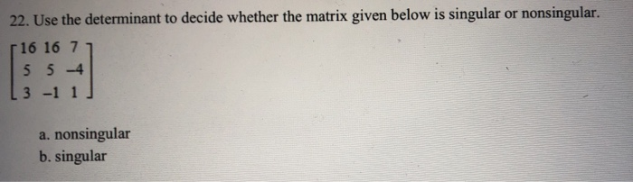 Solved 22. Use the determinant to decide whether the matrix | Chegg.com