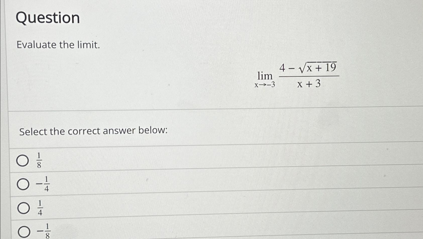 Solved QuestionEvaluate the limit.limx→-34-x+192x+3Select | Chegg.com