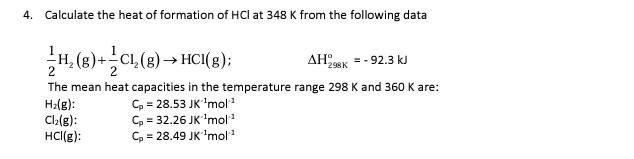 Solved 4. Calculate the heat of formation of HCl at 348 K | Chegg.com