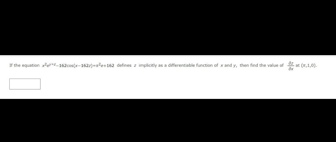 Solved If the equation x2ey+z−162cos(x−162z)=𝜋2e+162 | Chegg.com