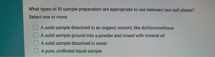 Solved: What Types Of IR Sample Preparation Are Appropriat... | Chegg.com