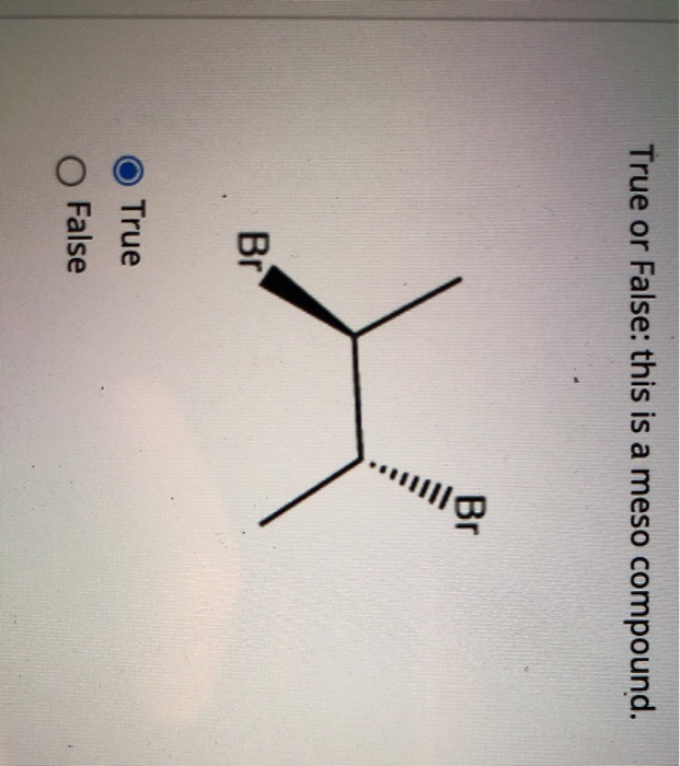 Solved True or False: this is a meso compound. S... Br True | Chegg.com