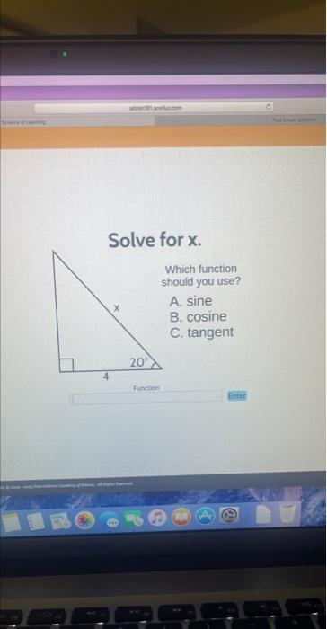 Solved Solve for x. Which function hould you use? A. sine B. | Chegg.com