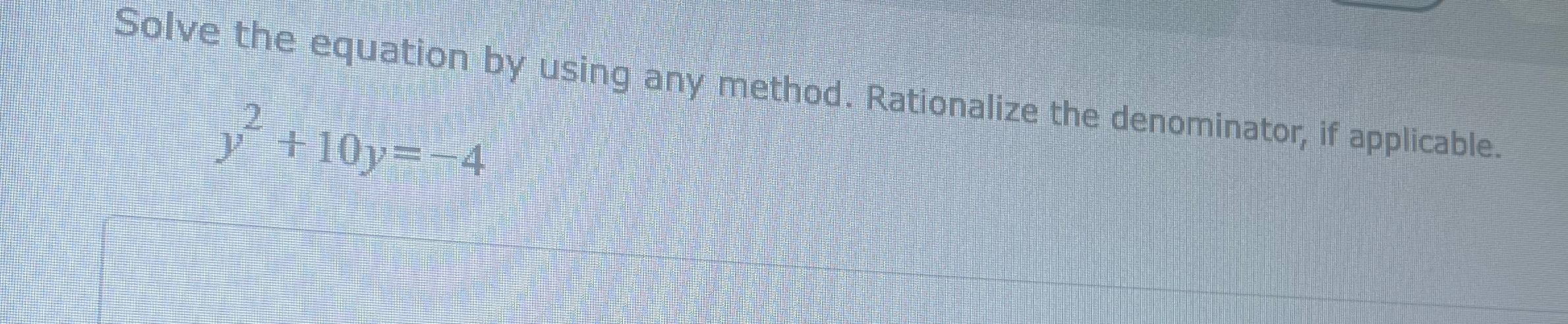 Solved Solve the equation by using any method. Rationalize | Chegg.com