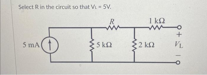 Solved Select R in the circuit so that VL=5 V. | Chegg.com