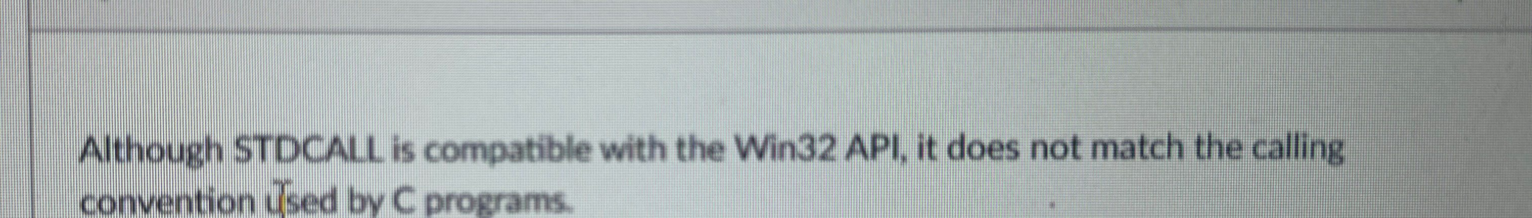 Solved Although STDCALL is compatible with the Win32 ﻿API, | Chegg.com