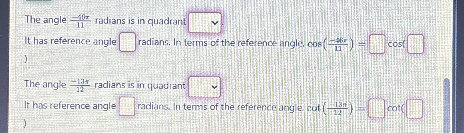 Solved The angle -46π11 ﻿radians is in quadrantIt has | Chegg.com