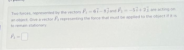 Solved Two Forces Represented By The Vectors F1 6i−8j And
