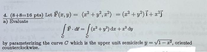 Solved 4. (8+8=16 pts) Let F(x,y)= x2+y2,x2 =(x2+y2)i+x2j a) | Chegg.com