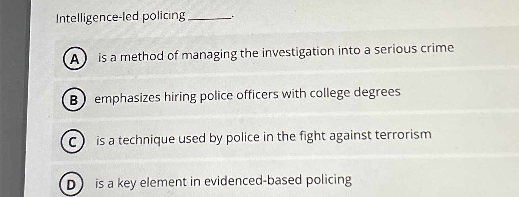 Solved Intelligence-led policingis a method of managing the | Chegg.com