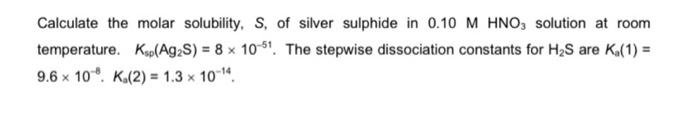 Solved temperature. Ksp(Ag2 S)=8×10−51. The stepwise | Chegg.com