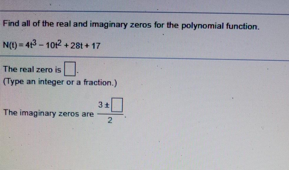 Solved Find all of the real and imaginary zeros for the | Chegg.com