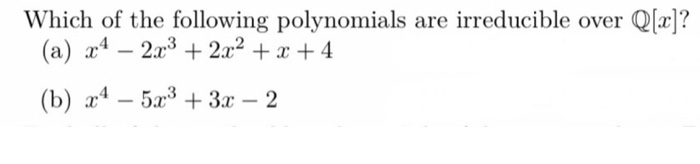 Solved Which of the following polynomials are irreducible | Chegg.com