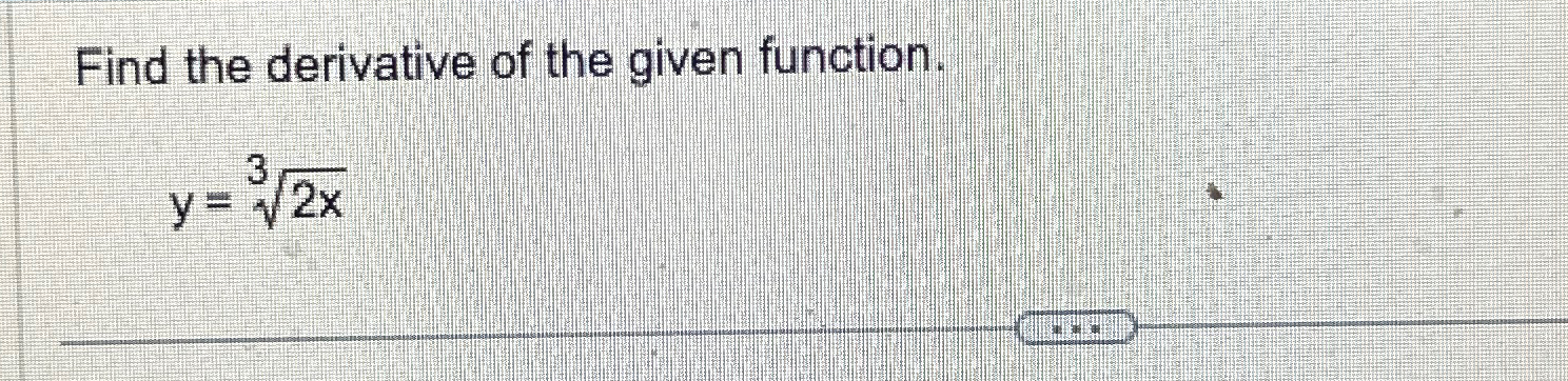 Solved Find the derivative of the given function.y=2x3 | Chegg.com