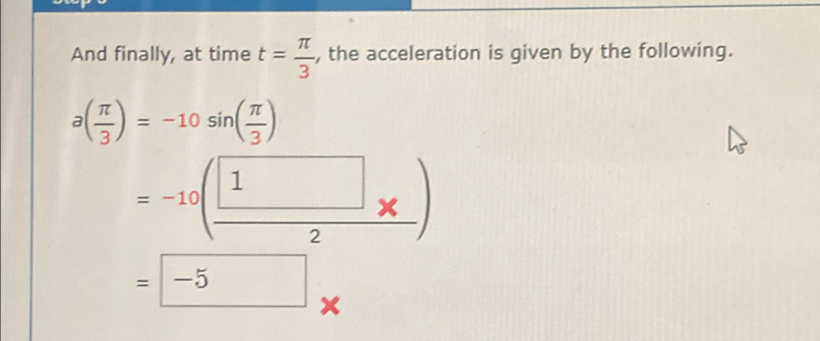 Solved And finally, at time t=π3, ﻿the acceleration is given | Chegg.com