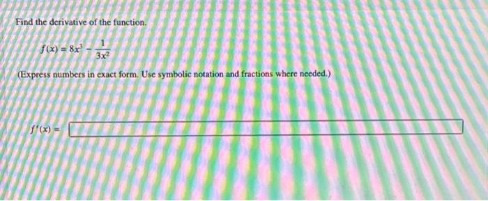Solved Find the derivative of the function. f(x) = 8x² - 3x² | Chegg.com