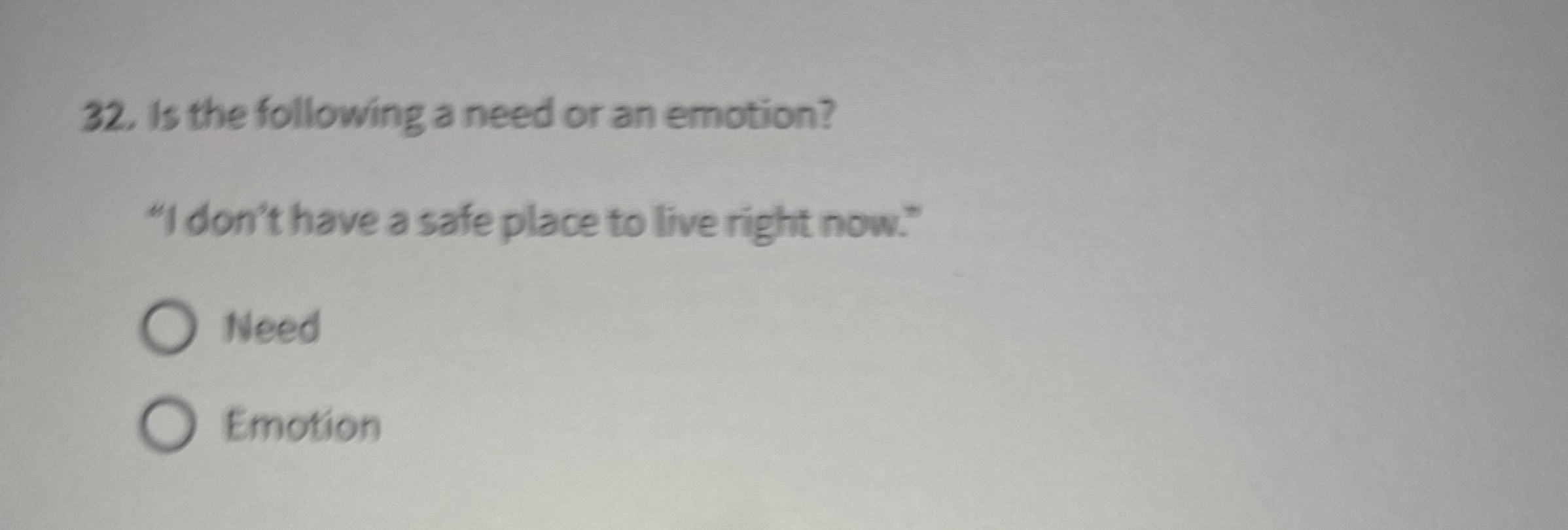 Solved Is the following a need or an emotion?"I don't have a | Chegg.com