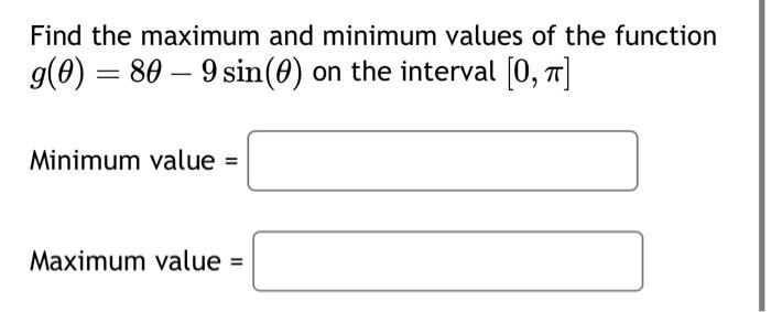 Solved Find the maximum and minimum values of the function | Chegg.com