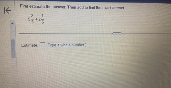 Solved First estimate the answer. Then add to find the exact | Chegg.com
