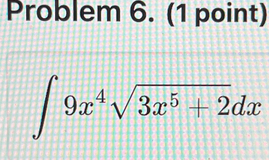 Solved Problem 6 1 ﻿point ∫﻿﻿9x43x5 22dx