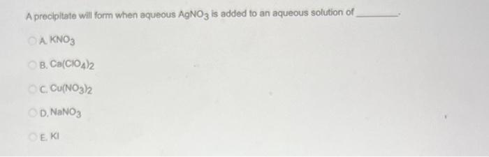 Solved A precipitate will form when aqueous AgNO3 is added | Chegg.com
