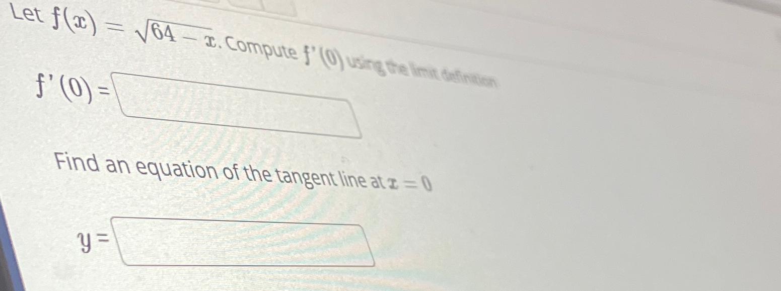 Solved Let f(x)=64-x2. ﻿Compute f'(0) ﻿using The limit | Chegg.com
