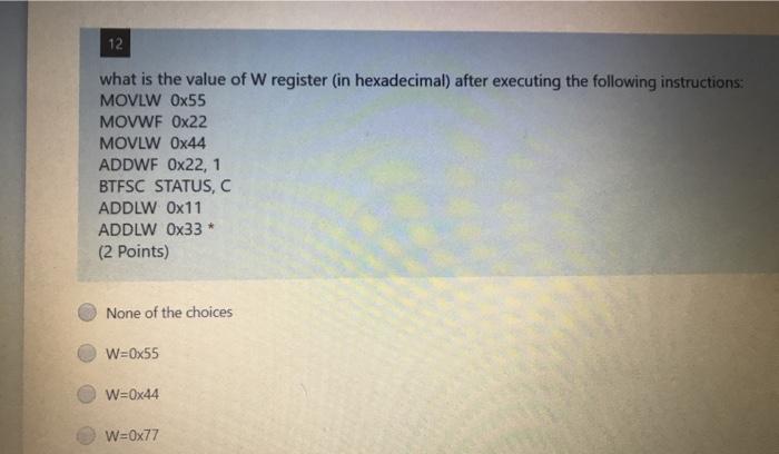 Solved 12 what is the value of W register (in hexadecimal) | Chegg.com