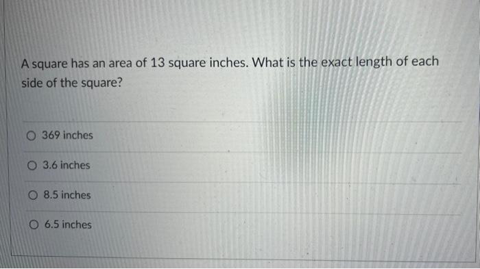 Solved A square has an area of 13 square inches. What is the | Chegg.com