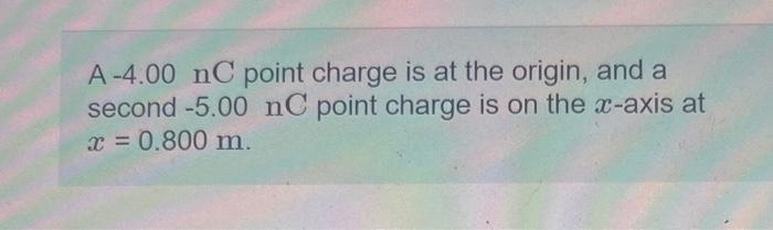 Solved A−4.00nC point charge is at the origin, and a second | Chegg.com