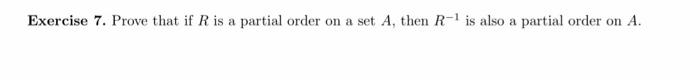 Solved Exercise 7. Prove that if R is a partial order on a | Chegg.com