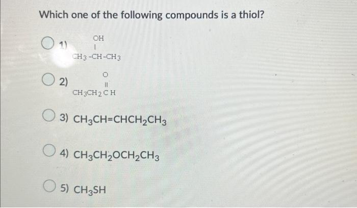 Solved Which one of the following compounds is a thiol? 1) | Chegg.com