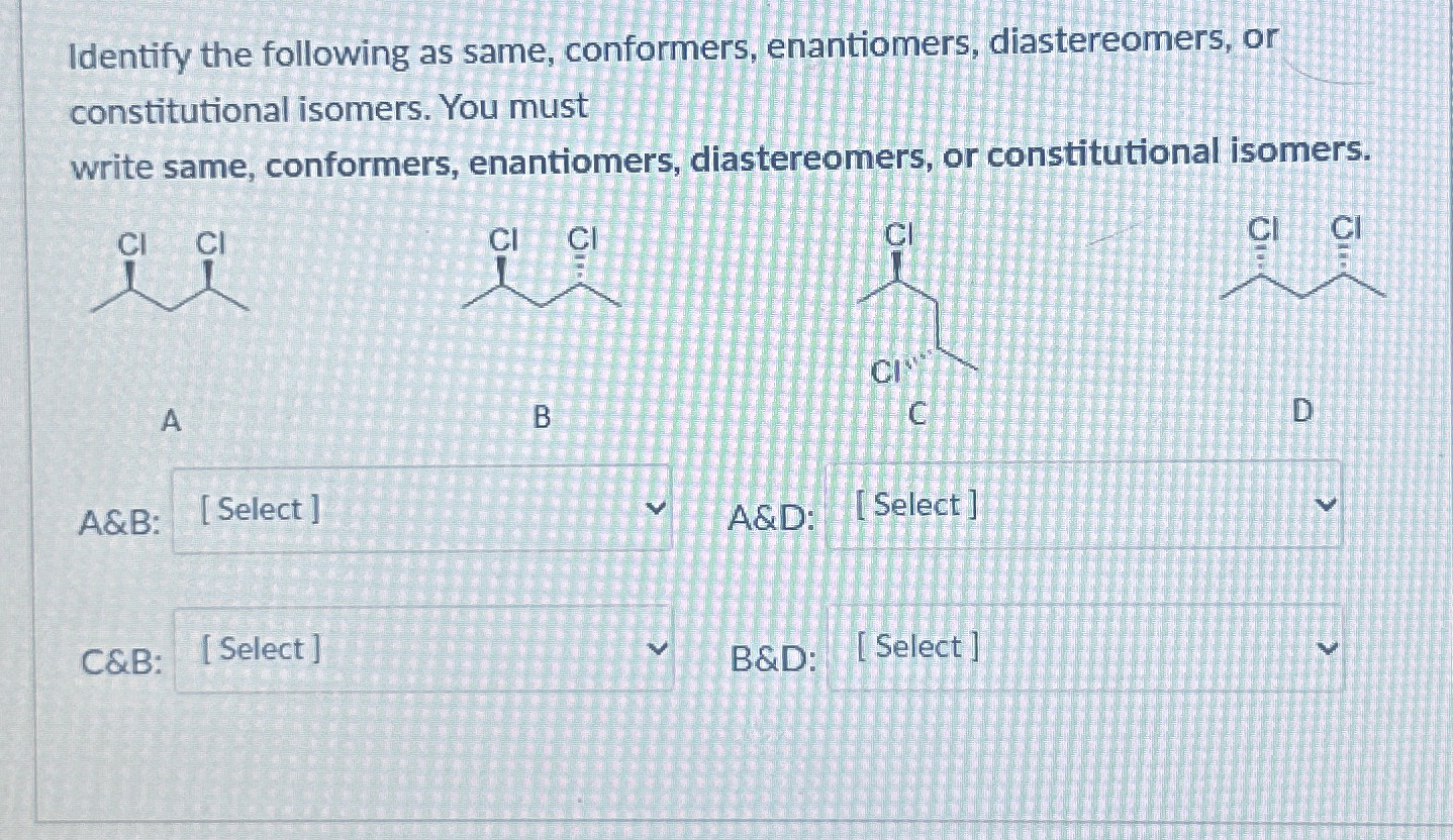 Solved Identify the following as same, conformers, | Chegg.com