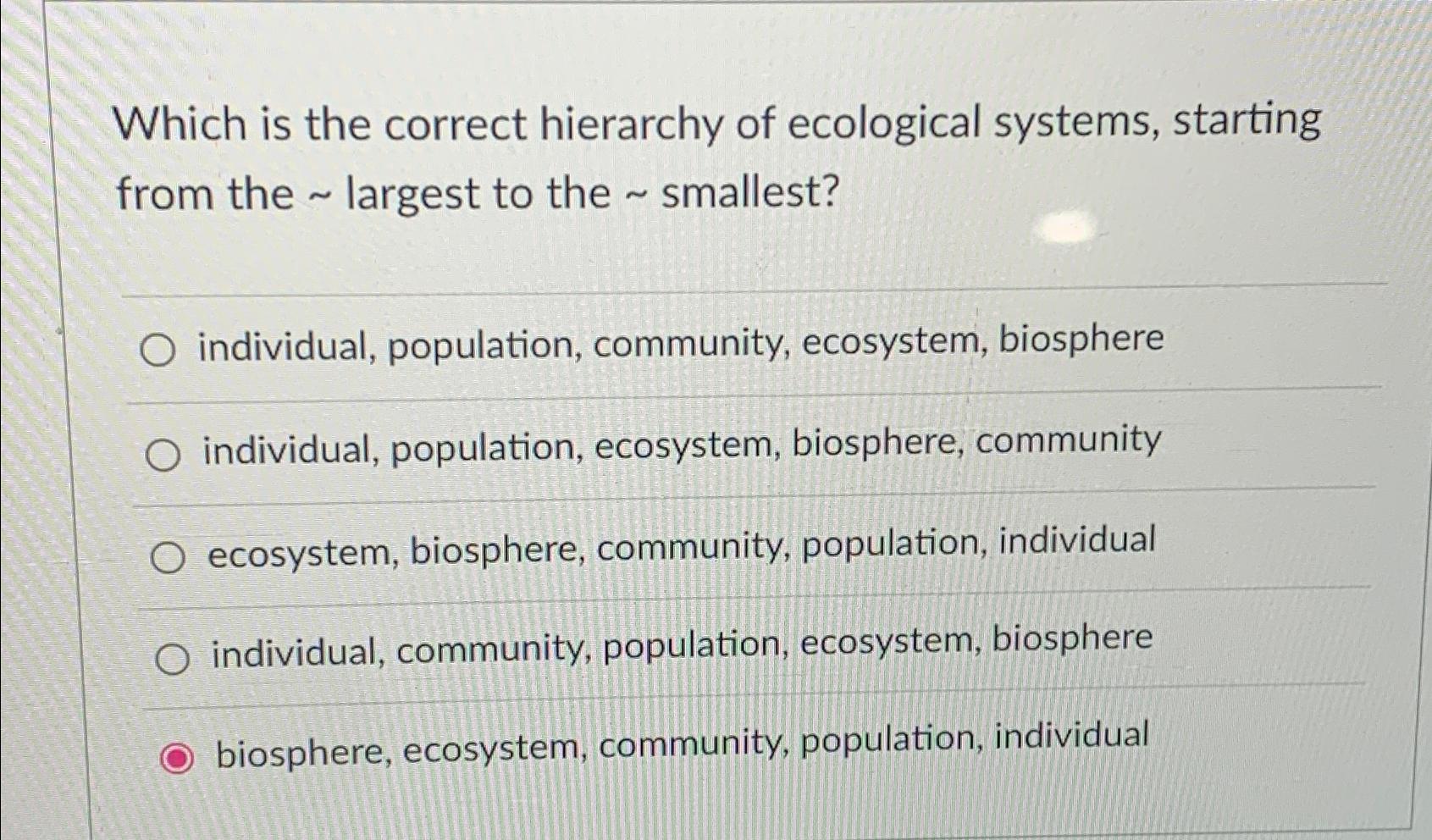 Solved Which is the correct hierarchy of ecological systems, | Chegg.com