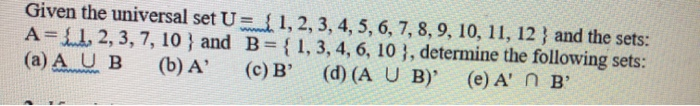 Solved Given the universal set U= {1, 2, 3, 4, 5, 6, 7, 8, | Chegg.com