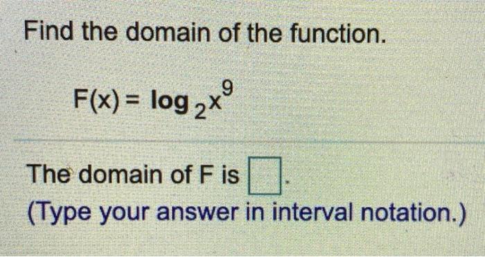 Solved Find the domain of the function. F(x) = log2x The | Chegg.com