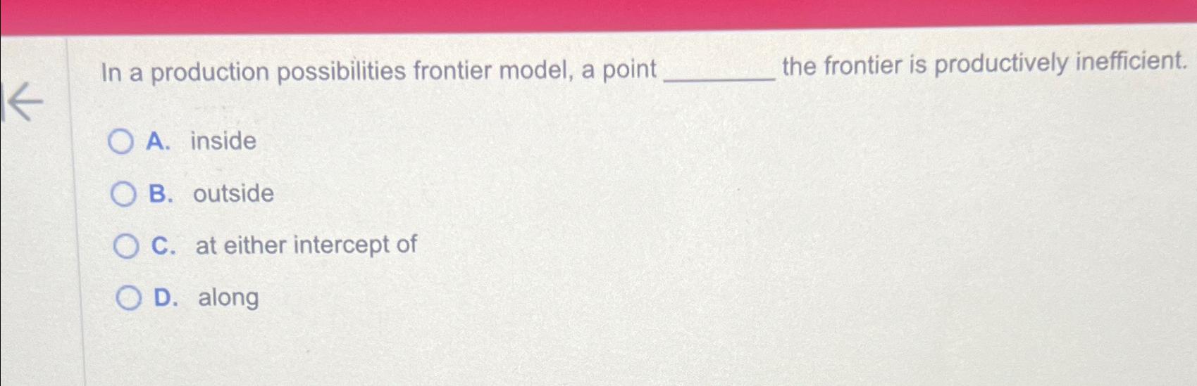 Solved In a production possibilities frontier model, a point | Chegg.com
