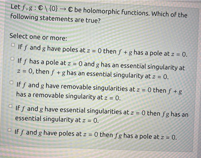 Solved Let f,g:C\{0}→C be holomorphic functions. Which of | Chegg.com